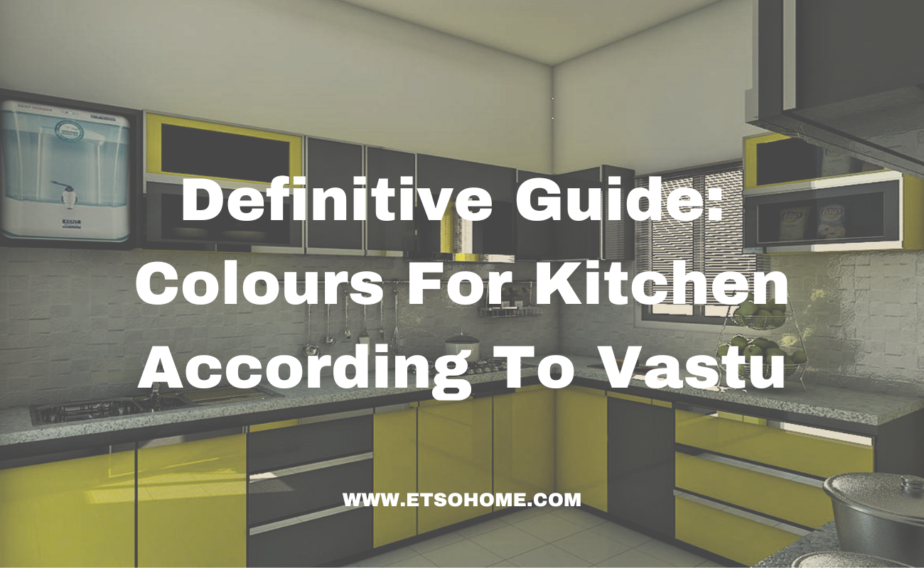 Definitive Guide: Colours for kitchen according to Vastu – Etsohome
