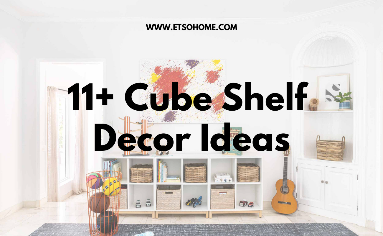 11+ cube shelf decor ideas 2024 – Etsohome